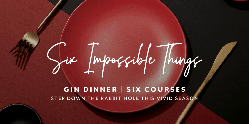 Six Impossible Things | Gin Dinner | 29-30 May 2026 | The Fox Hole